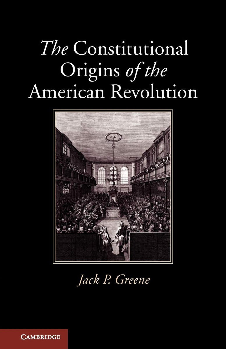 The Constitutional Origins of the American Revolution | Retail Maharaj