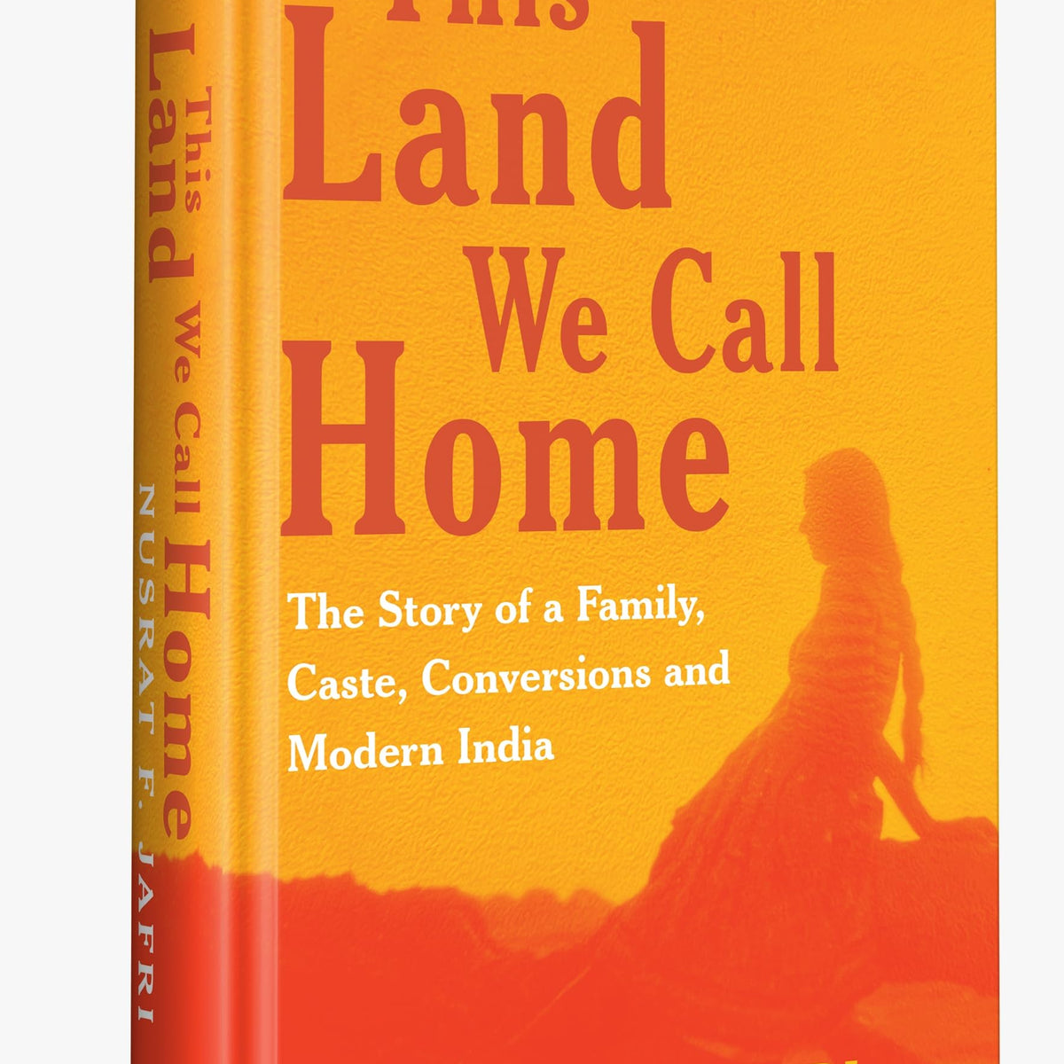 This Land We Call Home: The Story of a Family, Caste, Conversions and