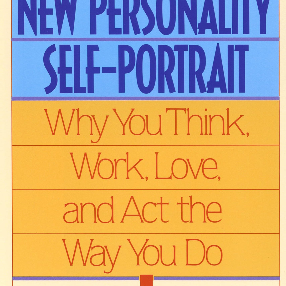 The New Personality Self-Portrait: Why You Think, Work, Love and Act t