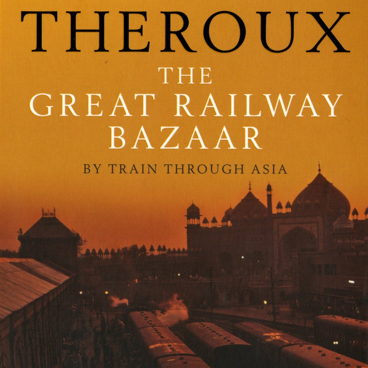 The Great Railway Bazaar: By Train Through Asia | Retail Maharaj
