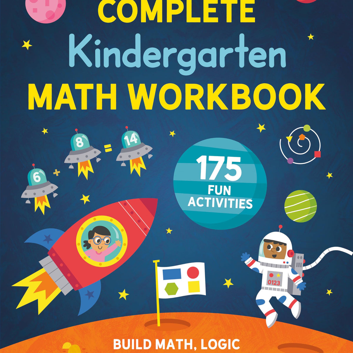 Complete Kindergarten Math Workbook: 175 Fun Activities to Build Math ...
