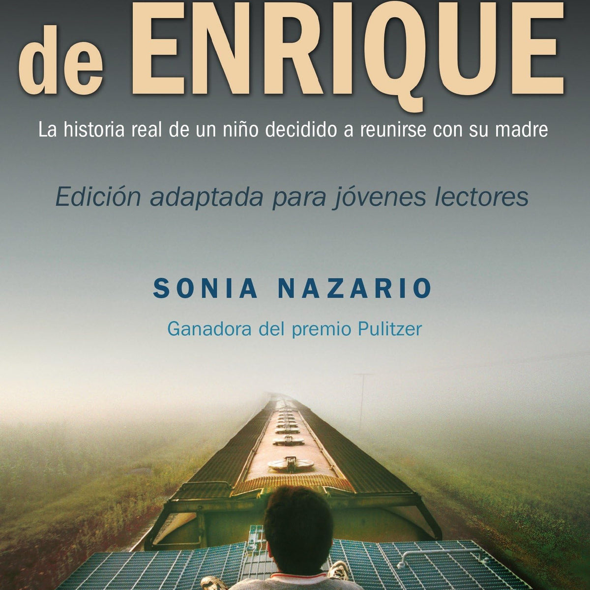 La Travesía de Enrique: La Historia Real De Un Niño Decidido a Reunirse ...