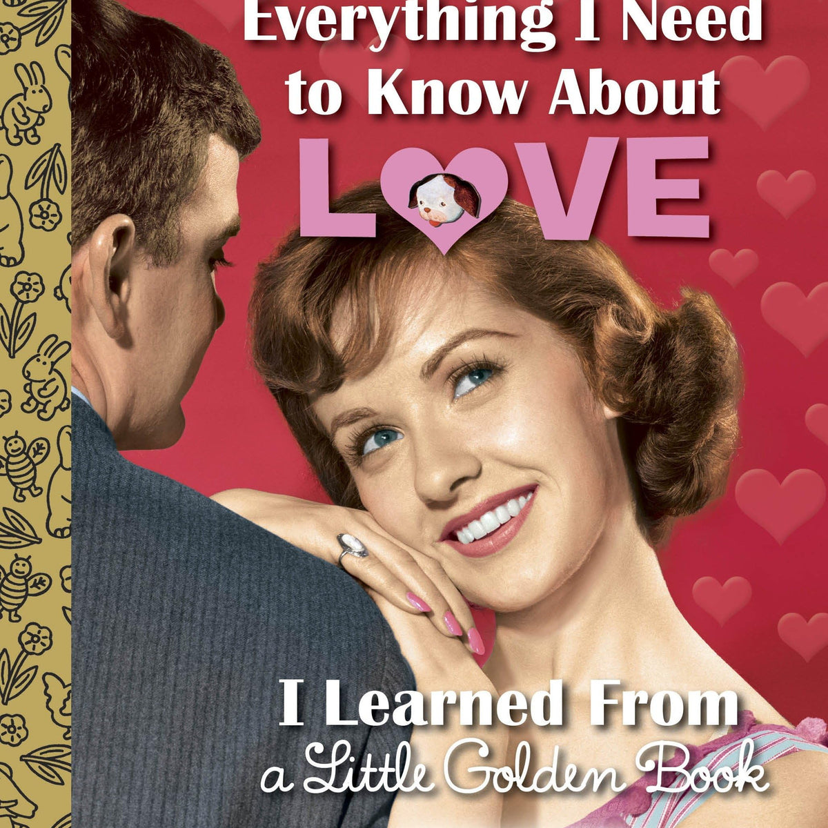 Everything I Need to Know About Love I Learned From a Little Golden ...