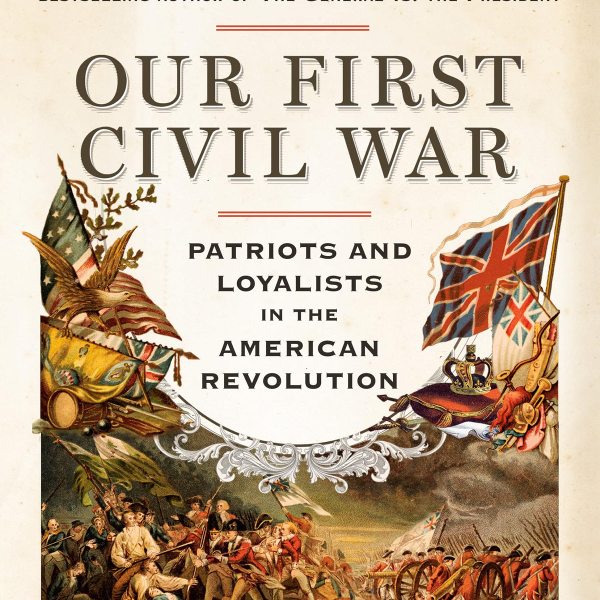 Our First Civil War: Patriots and Loyalists in the American Revolution