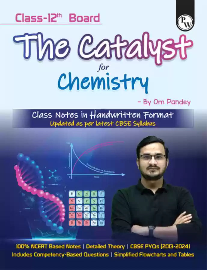 Pw Class 12 Board The Catalyst For Chemistry With Most Relevant Practice Questions Booklet By Om ...