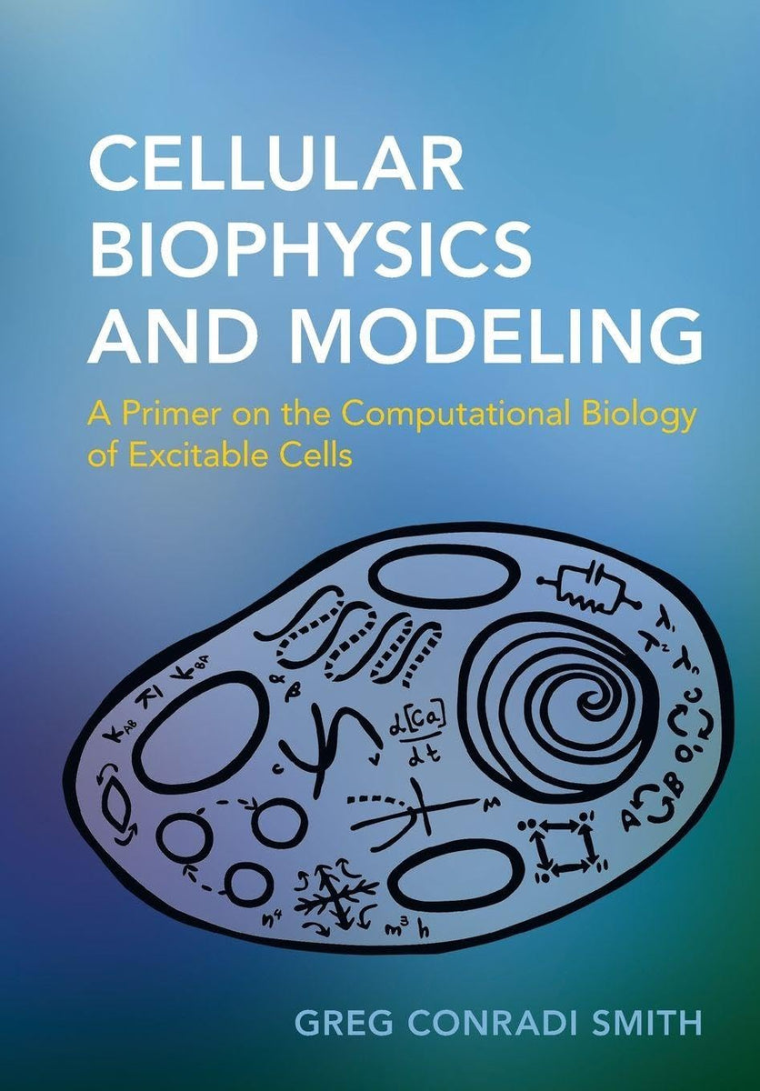 Cellular Biophysics and Modeling: A Primer on the Computational Biolog