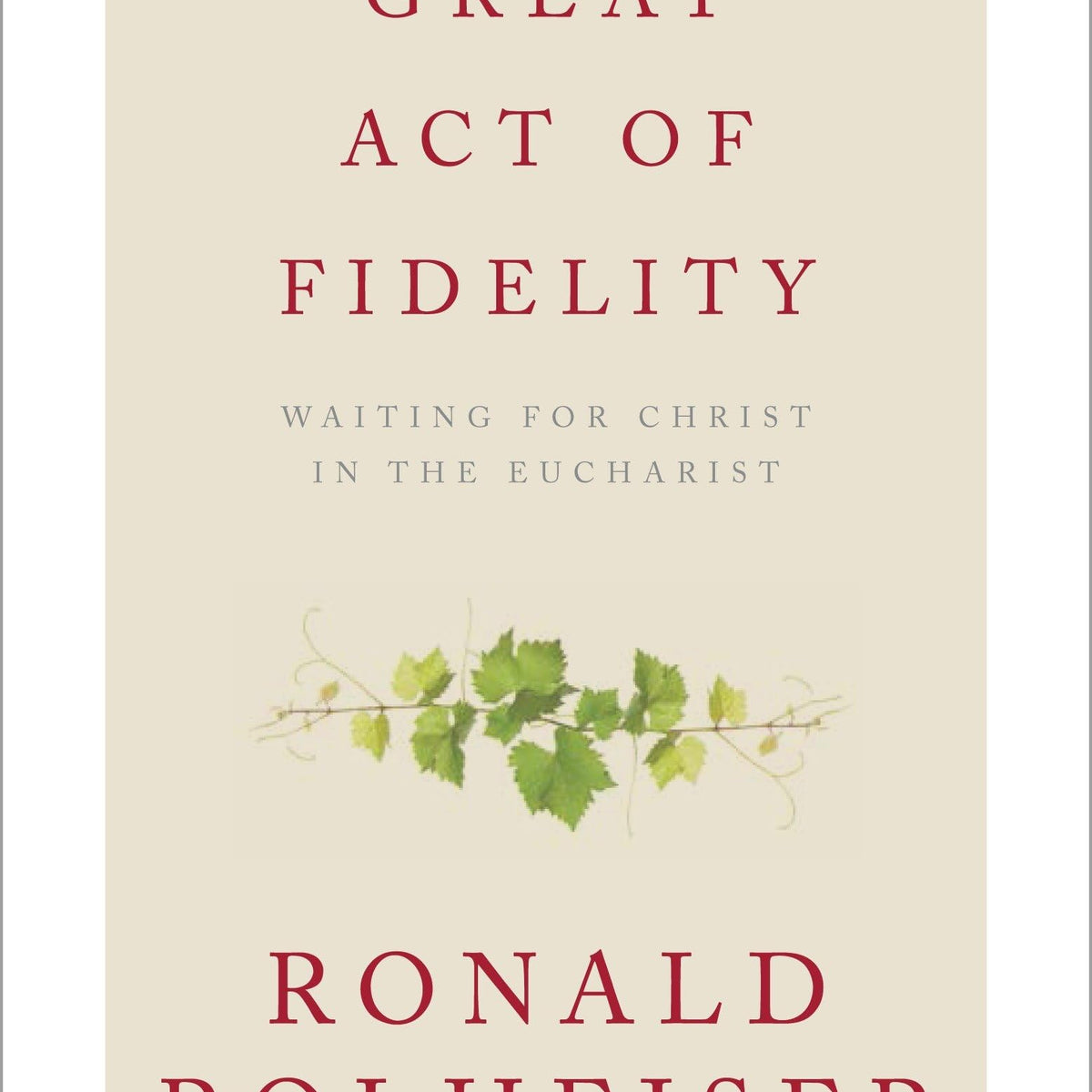 Our One Great Act of Fidelity: Waiting for Christ in the Eucharist