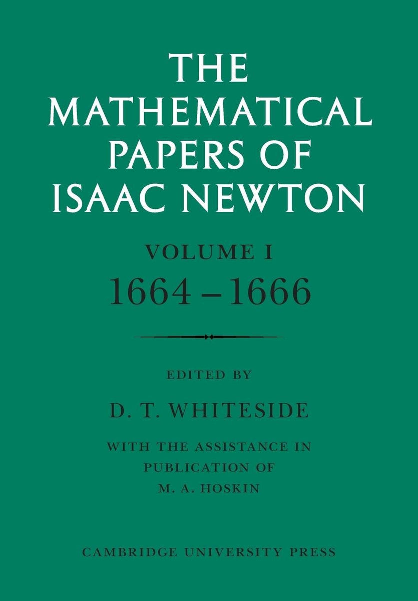 The Mathematical Papers of Isaac Newton: Volume 1: 1664-1666 (The ...
