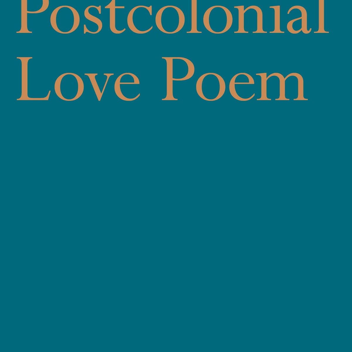 Postcolonial Love Poem
