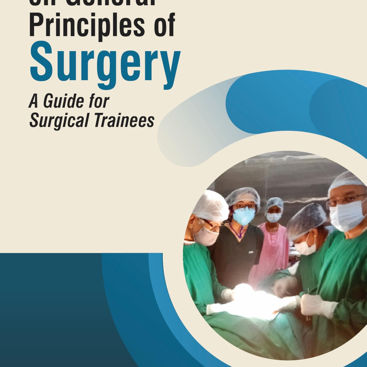 REVISION LECTURES ON GENERAL PRINCIPLES OF SURGERY : A GUIDE FOR SURGI