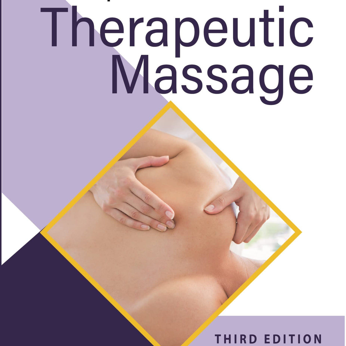 PRINCIPLES & PRACTICE OF THERAPEUTIC MASSAGE