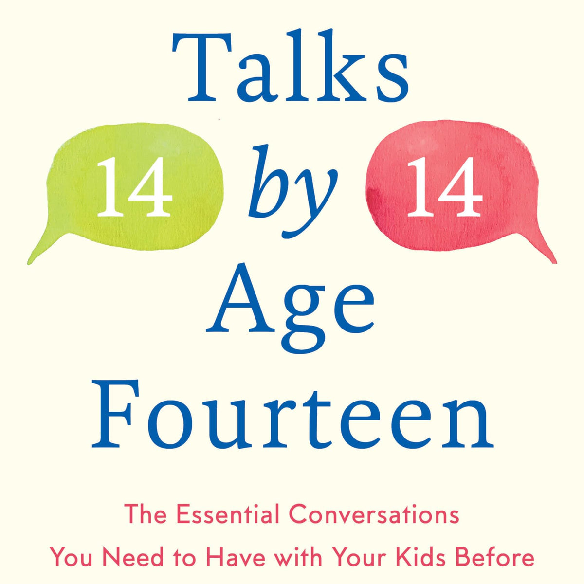 Fourteen Talks by Age Fourteen: The Essential Conversations You Need t