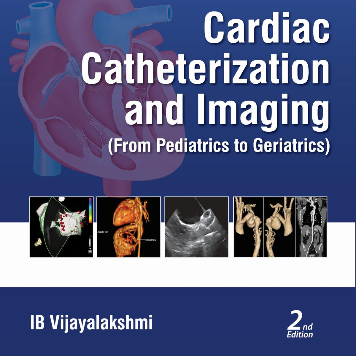 Cardiac Catheterization and Imaging: (From Pediatrics to Geriatrics)