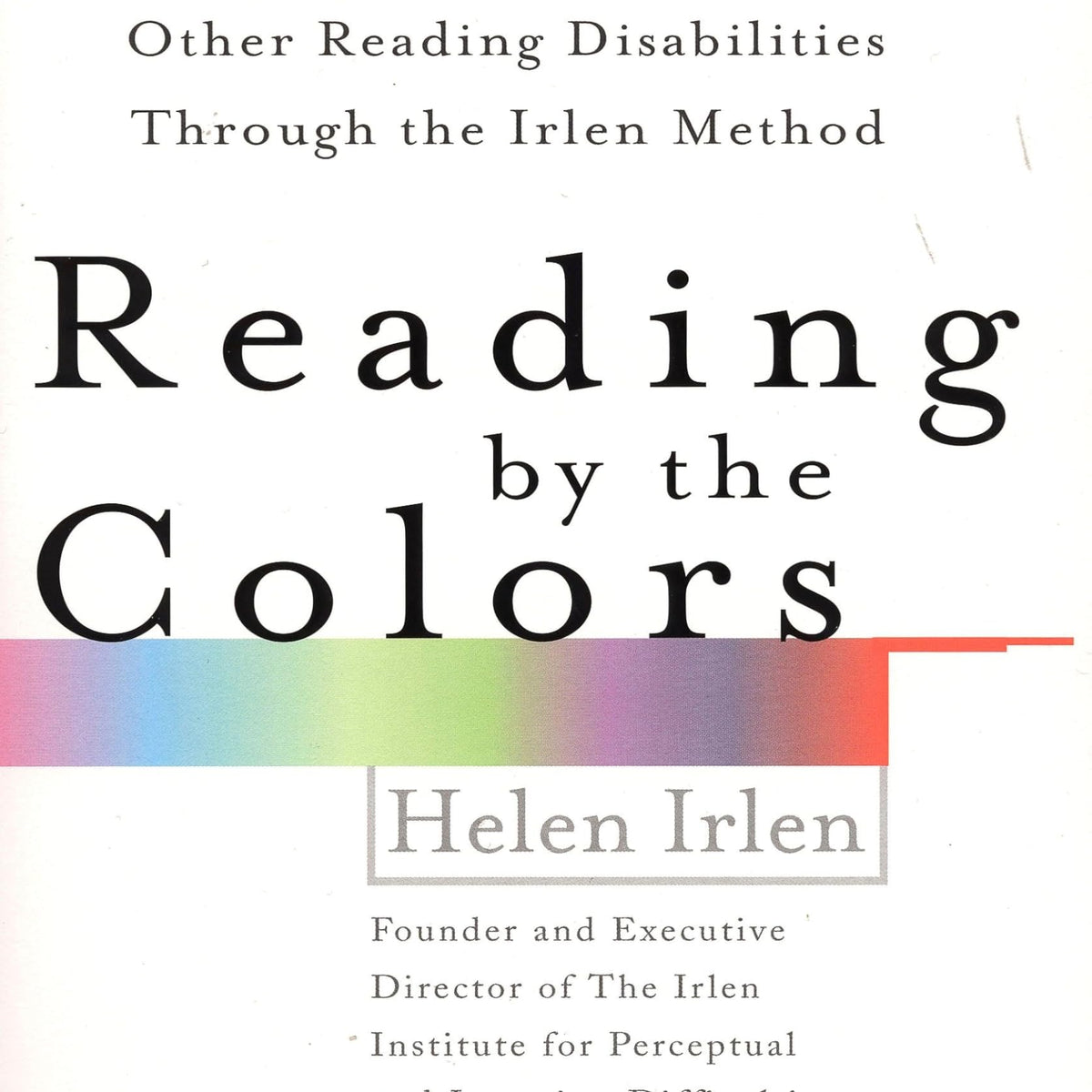 Reading by the Colors: Overcoming Dyslexia and Other Reading ...