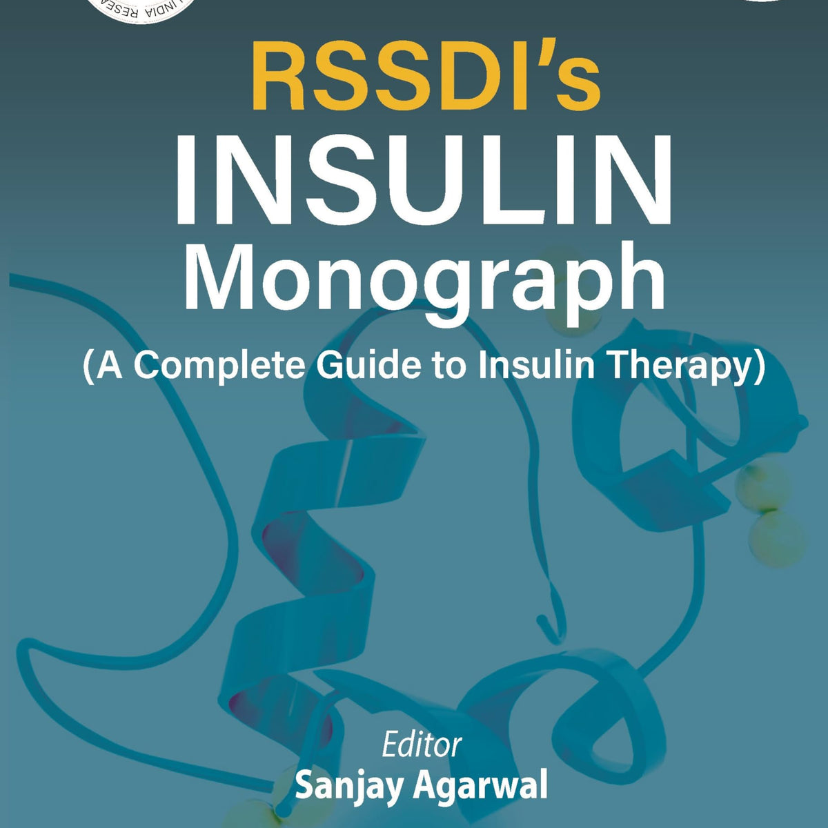 RSSDI'S INSULIN MONOGRAPH (A COMPLETE GUIDE TO INSULIN THERAPY)