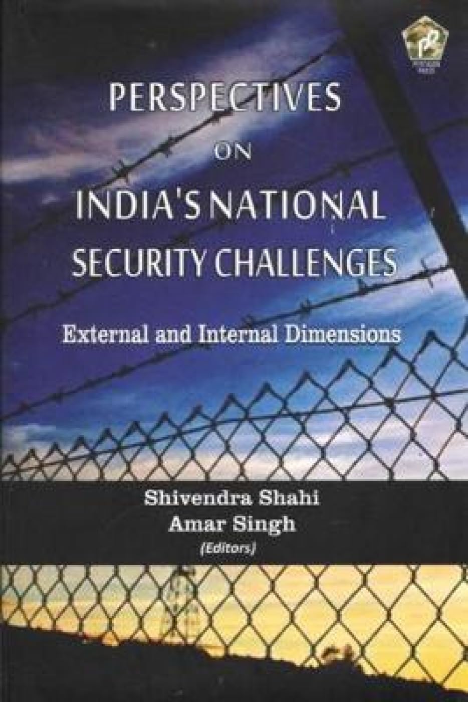 Perspectives on India's National Security Challenges: External and Int