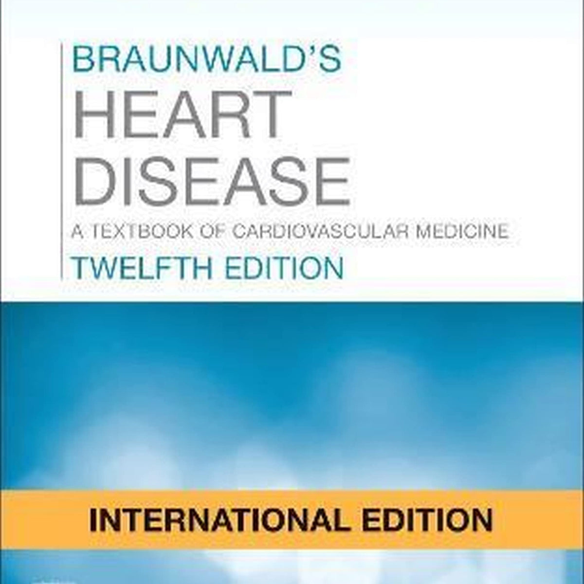 BRAUNWALD'S HEART DISEASE (A TEXTBOOK OF CARDIOVASCULAR MEDICINE)