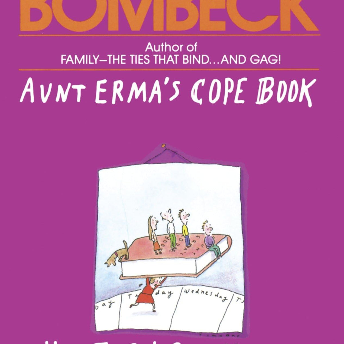 Aunt Erma's Cope Book: How to Get from Monday to Friday . . . In 12 Da