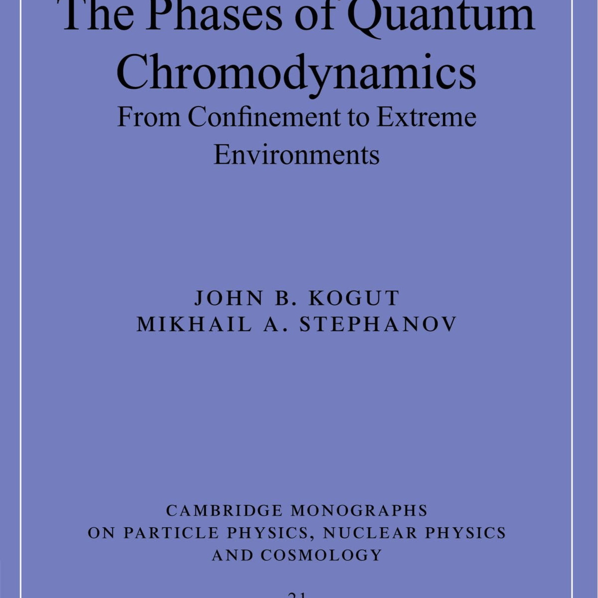 The Phases of Quantum Chromodynamics: From Confinement to Extreme ...