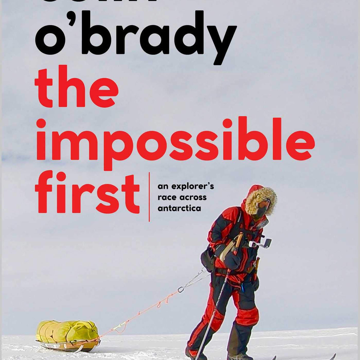 The Impossible First: An Explorer's Race Across Antarctica (Young Read