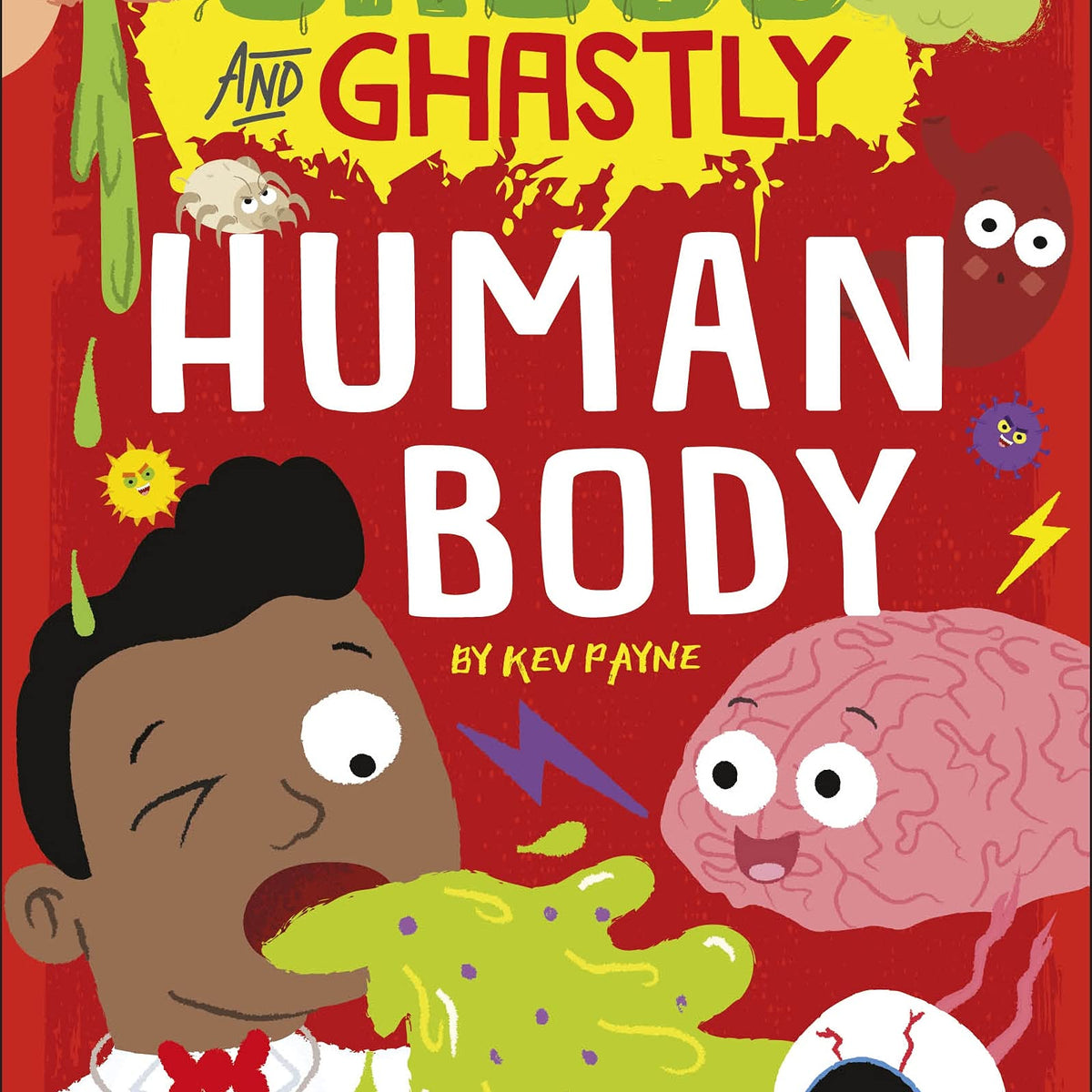 Gross and Ghastly: Human Body: The Big Book of Disgusting Human Body ...