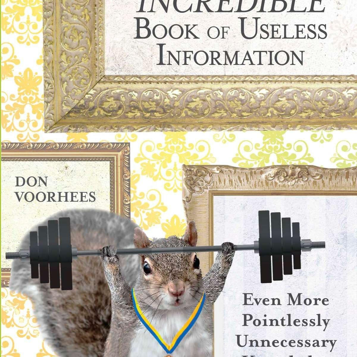 The Incredible Book of Useless Information: Even More Pointlessly ...