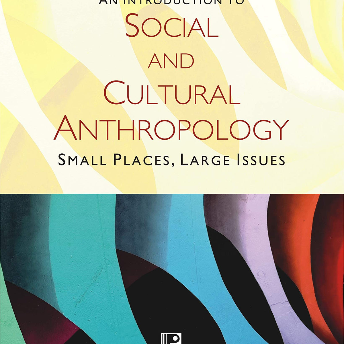 AN INTRODUCTION TO SOCIAL AND CULTURAL ANTHROPOLOGY: SMALL PLACES, LAR