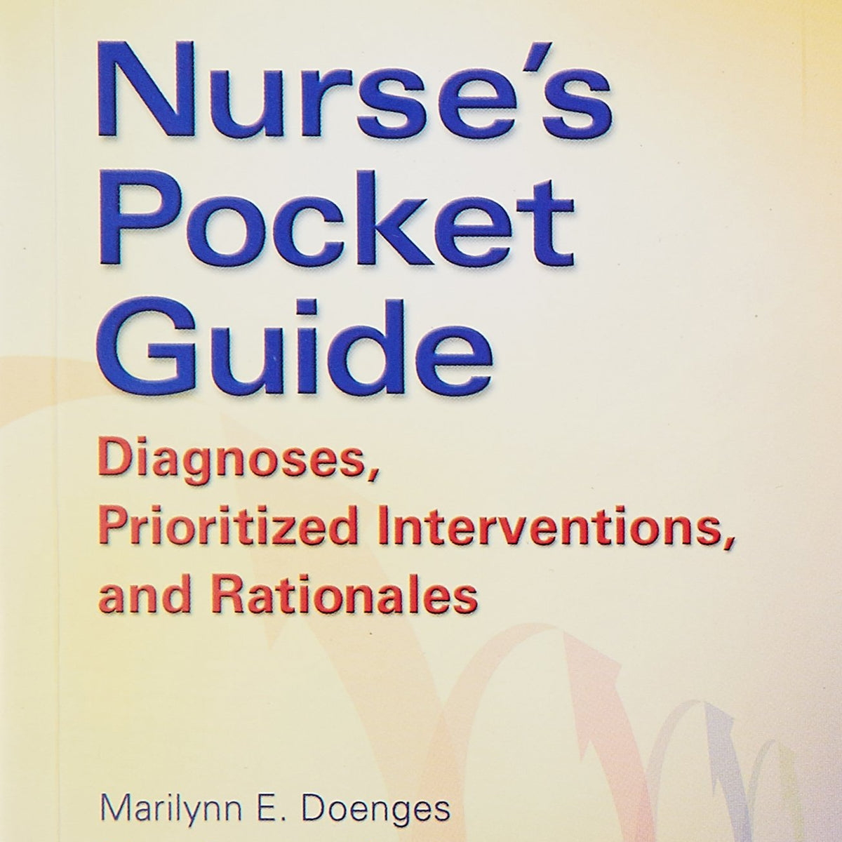 NURSE'S POCKET GUIDE DIAGNOSES PRIORITIZED INTERVENTIONS AND RATIONALE