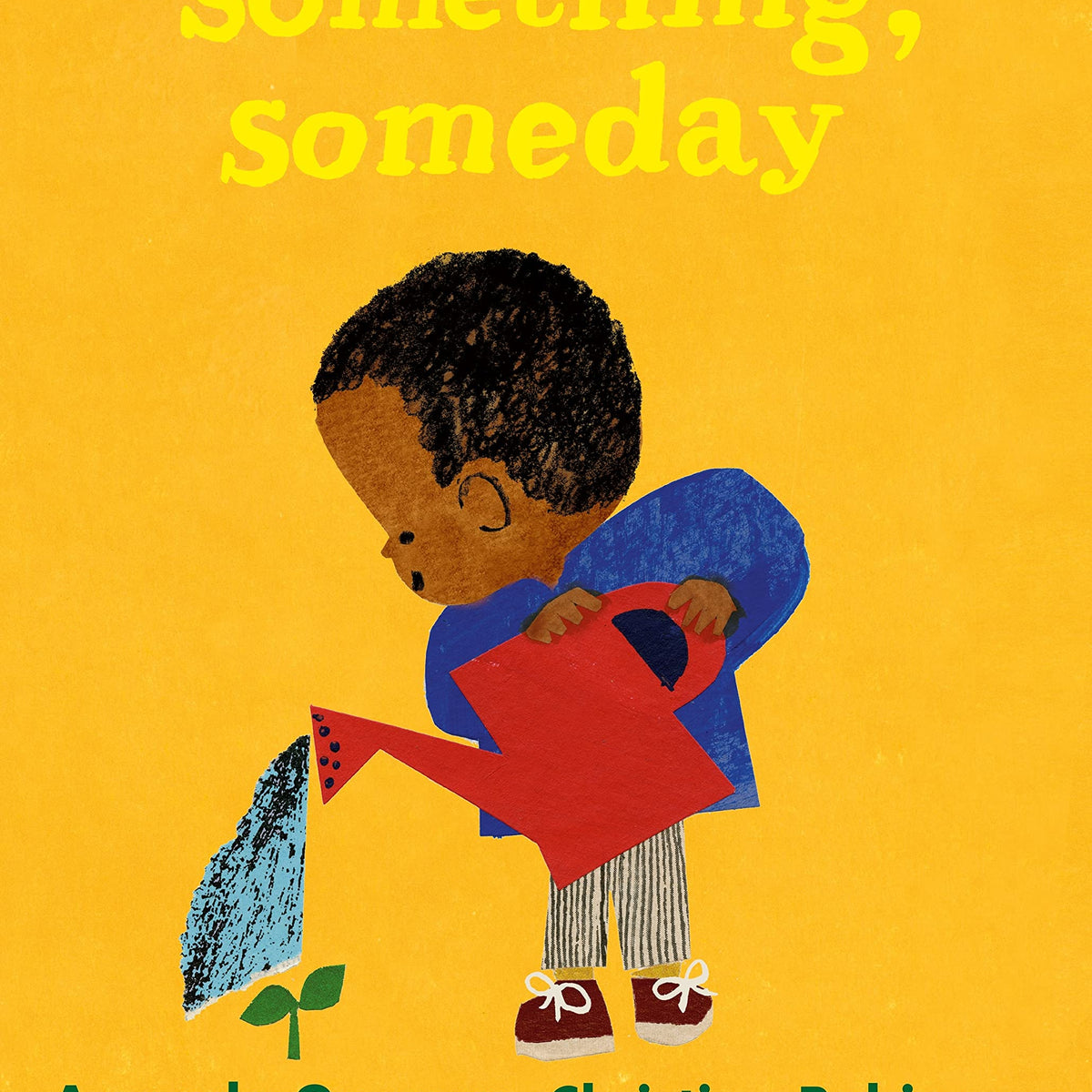 Something, Someday: A timeless picture book for the next generation of ...