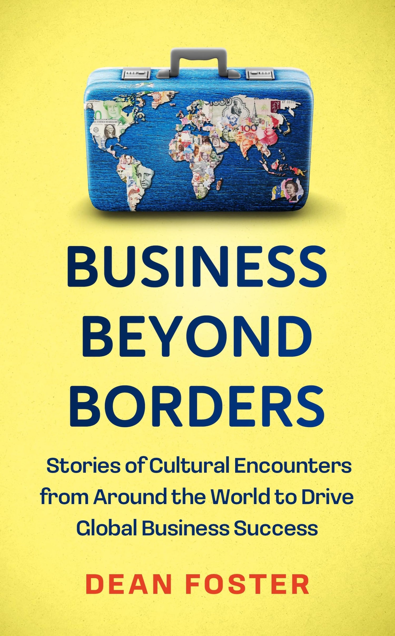 Business Beyond Borders: Stories, Tales and Lessons Learned from Worki