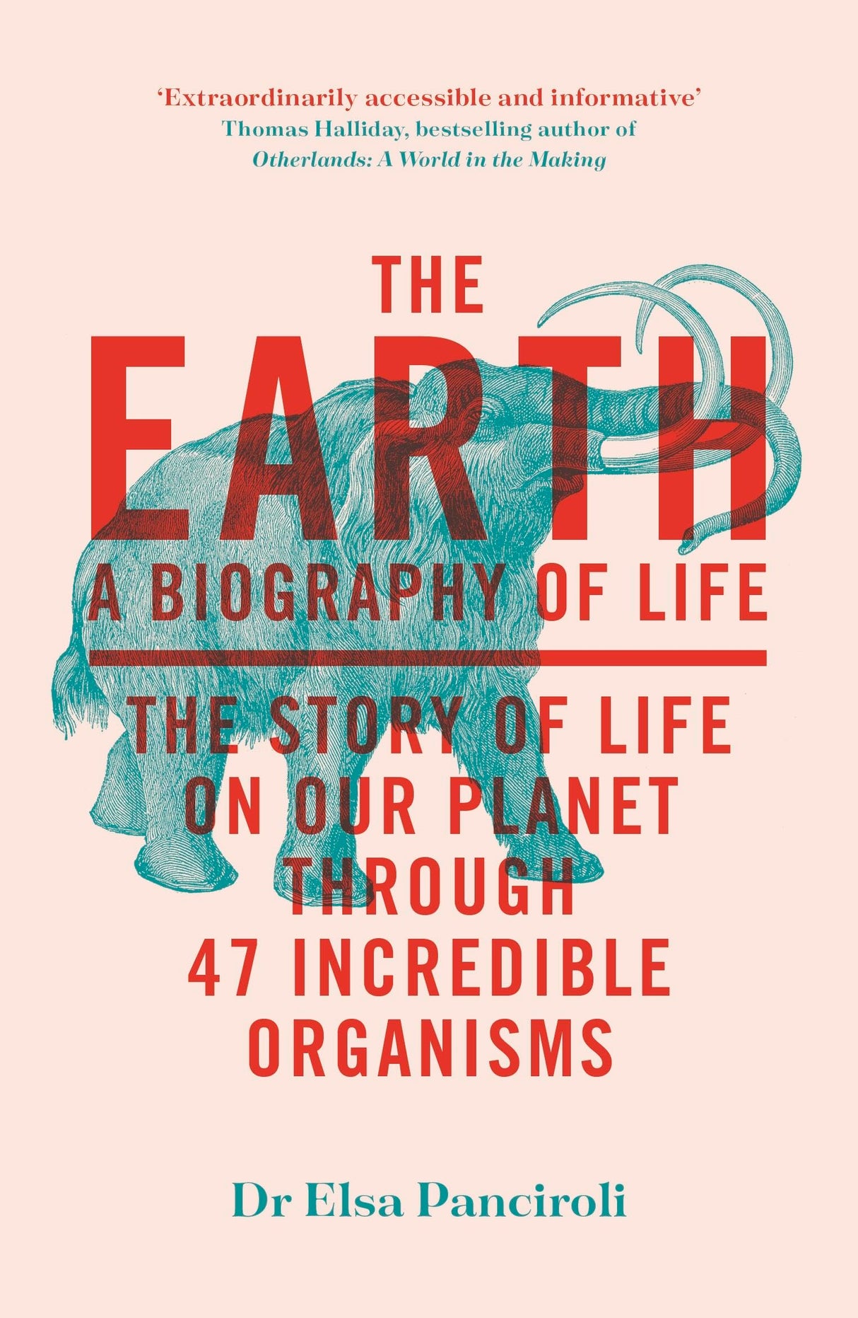 The Earth: A Biography of Life: the Story of Life on Our Planet Through ...