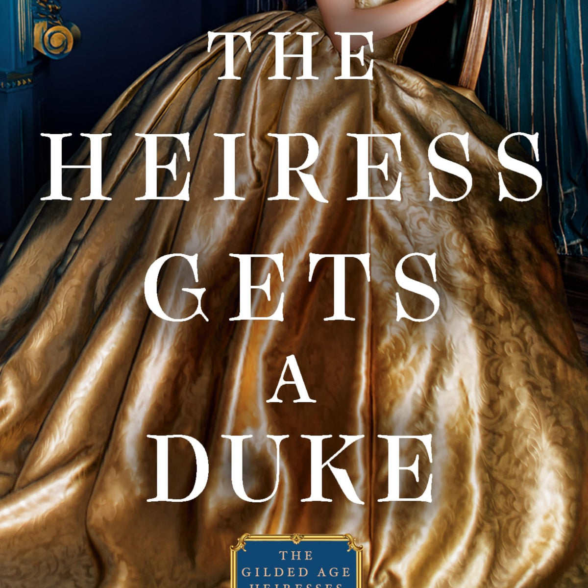 The Heiress Gets A Duke: 1 (The Gilded Age Heiresses) | Retail Maharaj