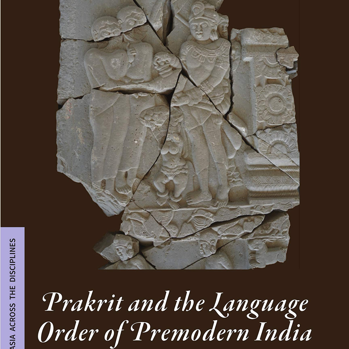 PRAKRIT AND THE LANGUAGE ORDER OF PREMODERN INDIA
