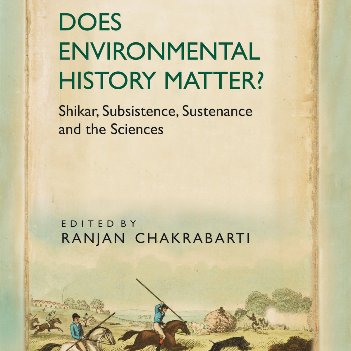 Primus Books - Does Environmental History Matter? Shikar, Subsistence,