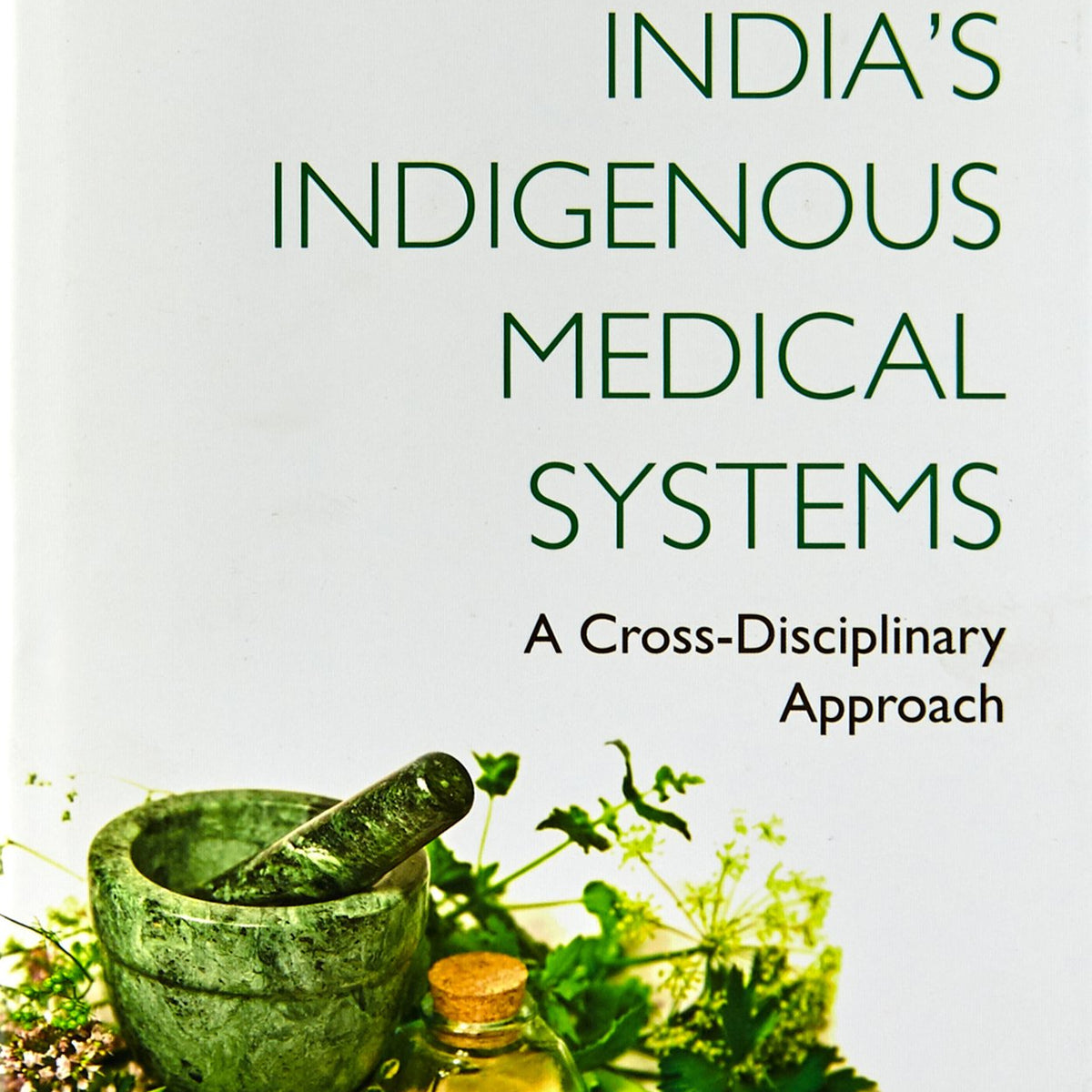 India’s Indigenous Medical Systems: A Cross-Disciplinary Approach