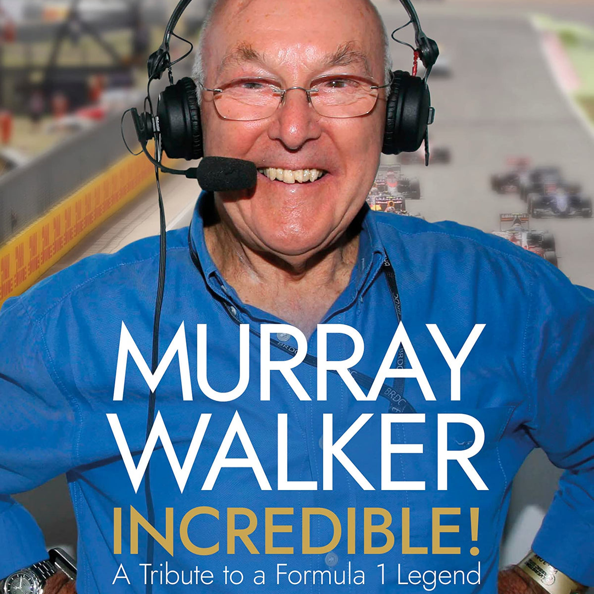 Murray Walker: Incredible!: A Tribute to a Formula 1 Legend