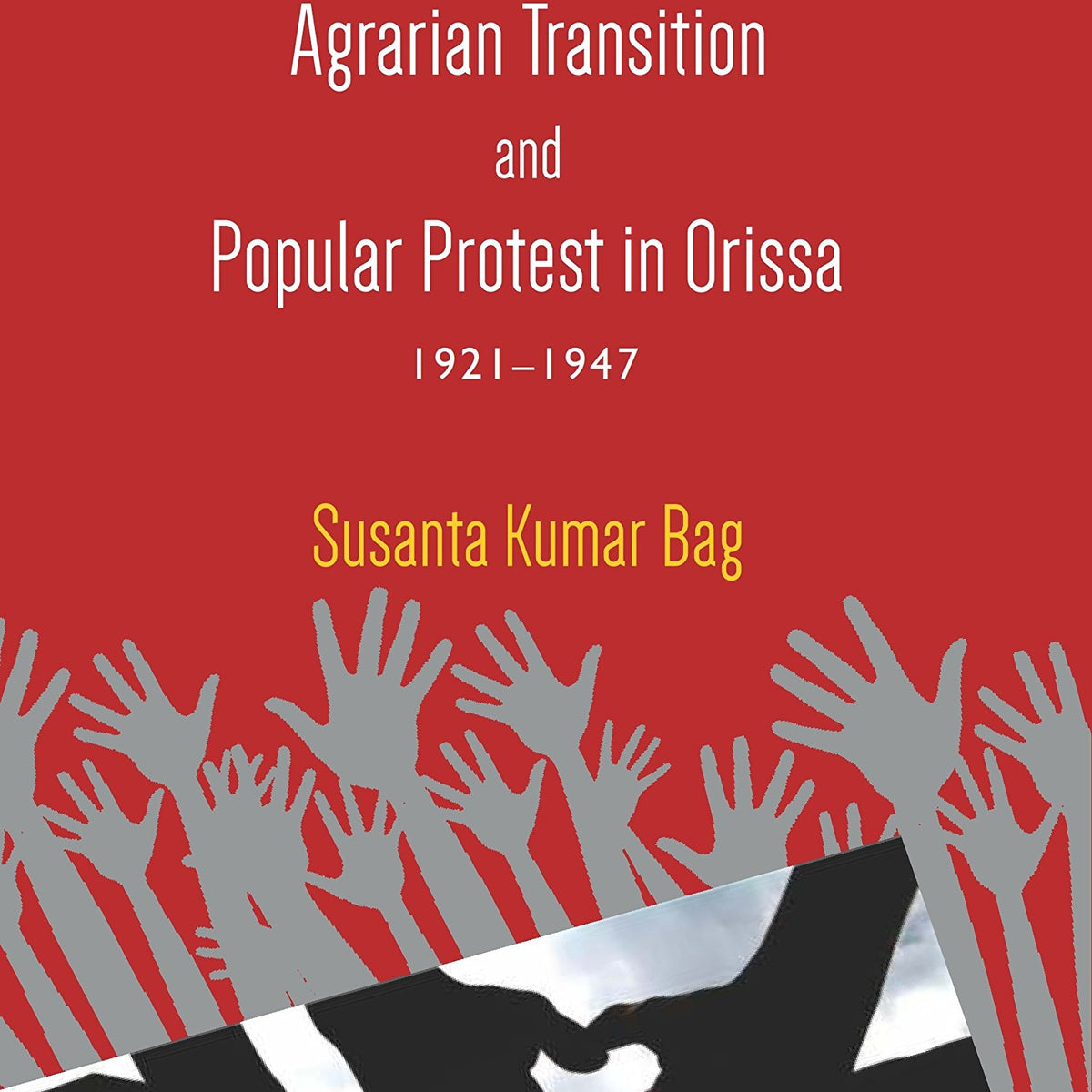 Colonial State, Agrarian Transition and Popular Protest in Orissa, 1921 ...