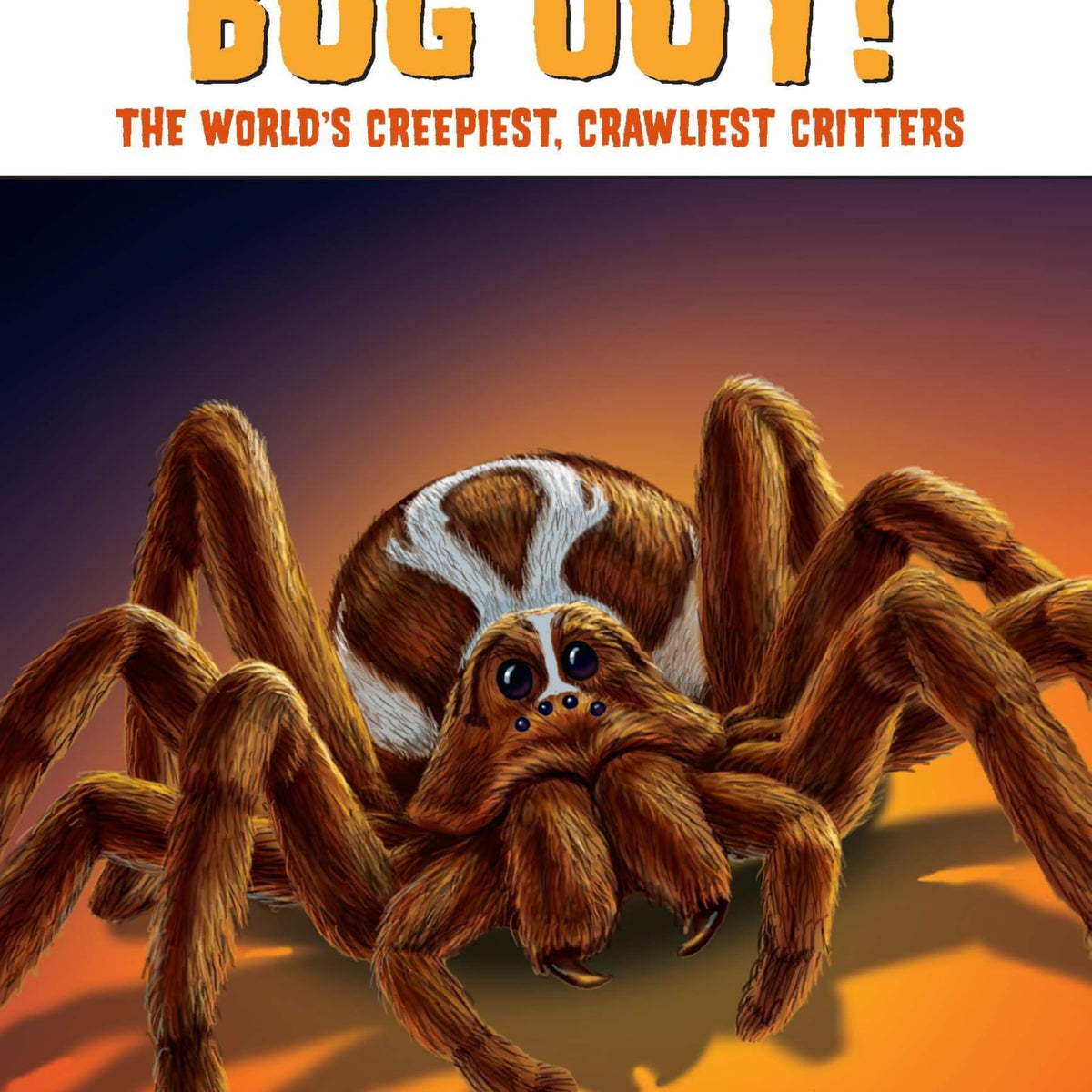 Bug Out!: The World's Creepiest, Crawliest Critters (Penguin Young ...