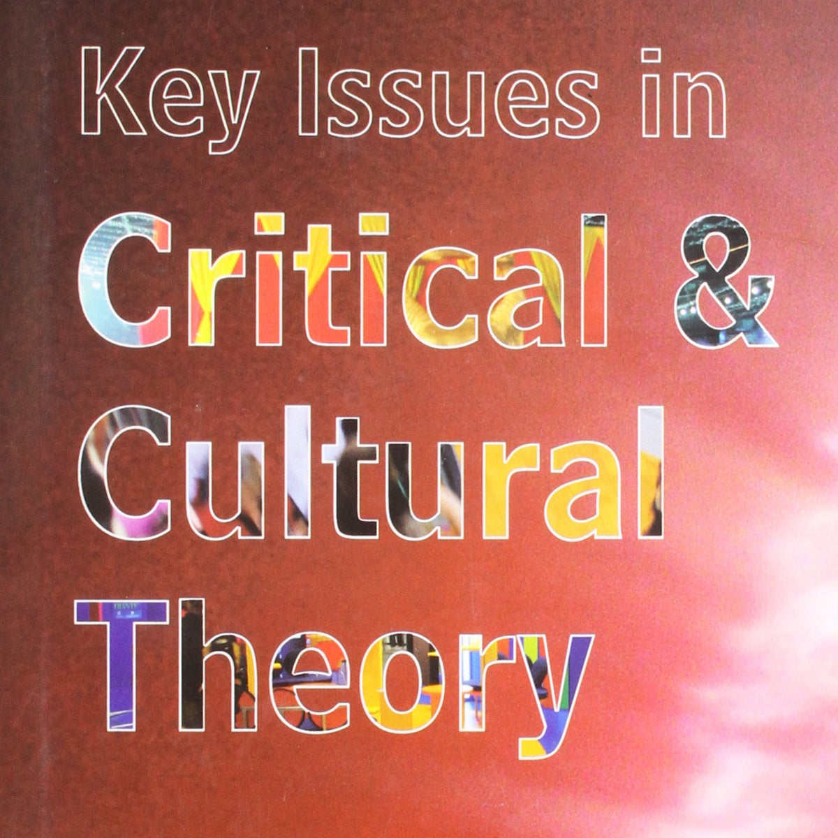 Key Issues in Critical & Cultural Theory