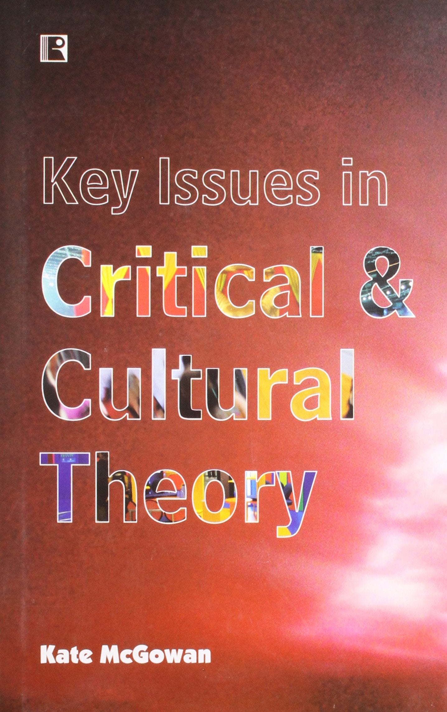 Key Issues in Critical & Cultural Theory