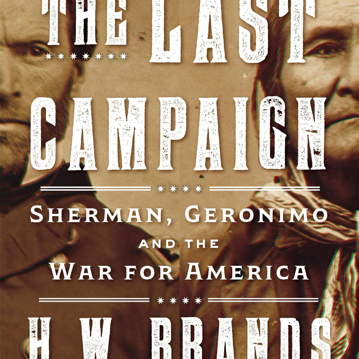 The Last Campaign: Sherman, Geronimo and the War for America | Retail ...