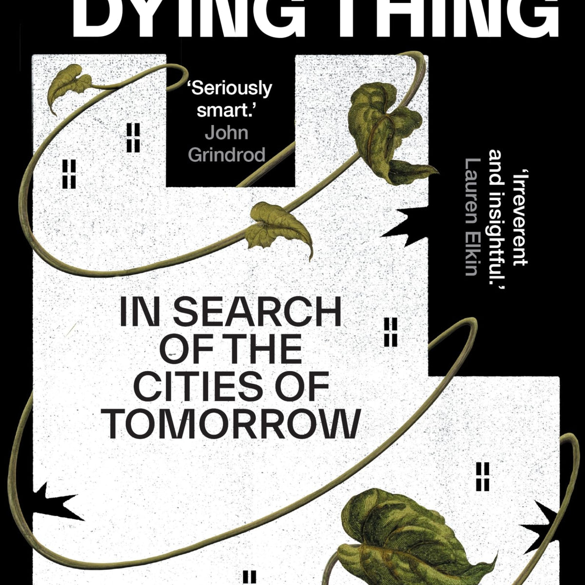 The City of Today is a Dying Thing: In Search of the Cities of Tomorro