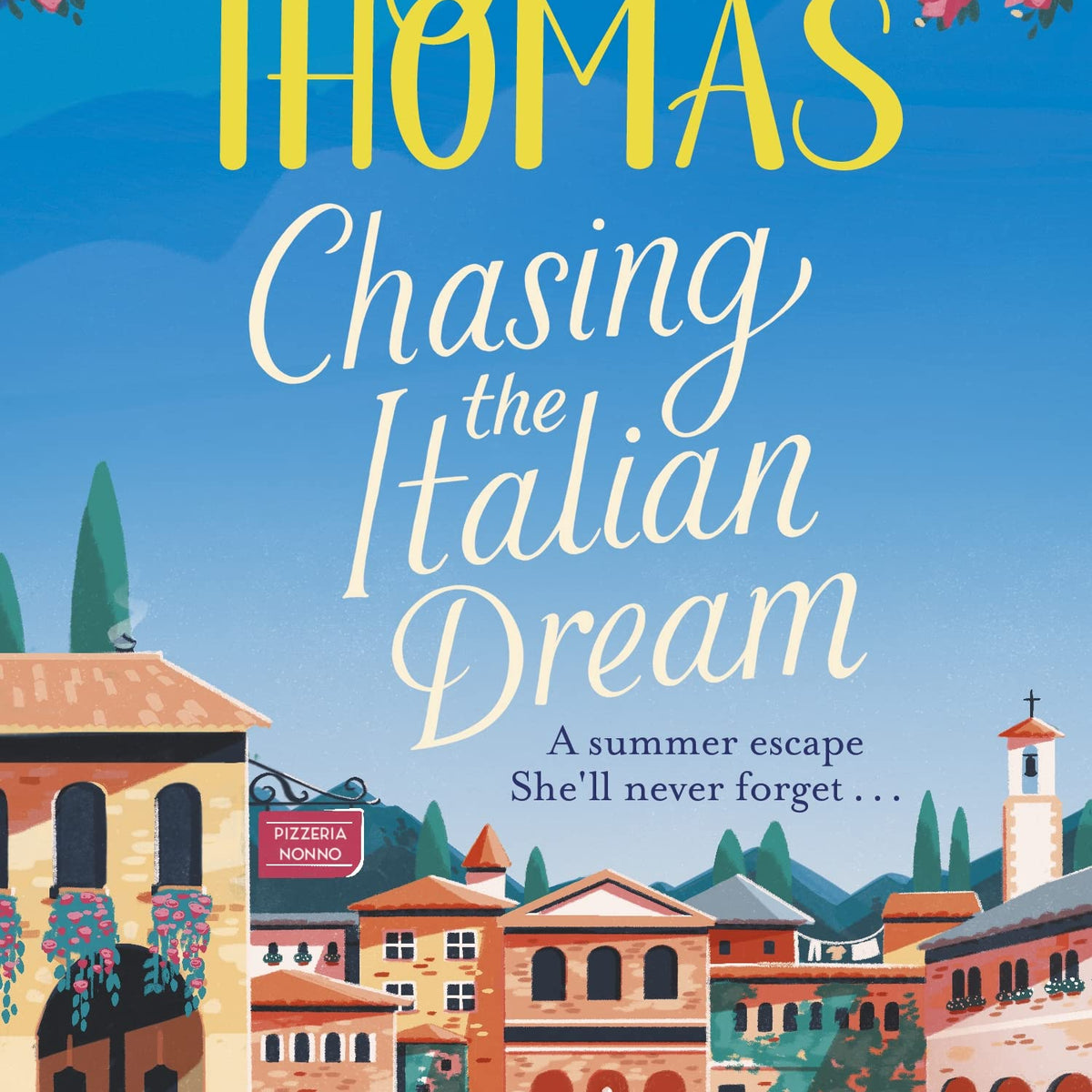 Chasing the Italian Dream: Escape and unwind with bestselling author J