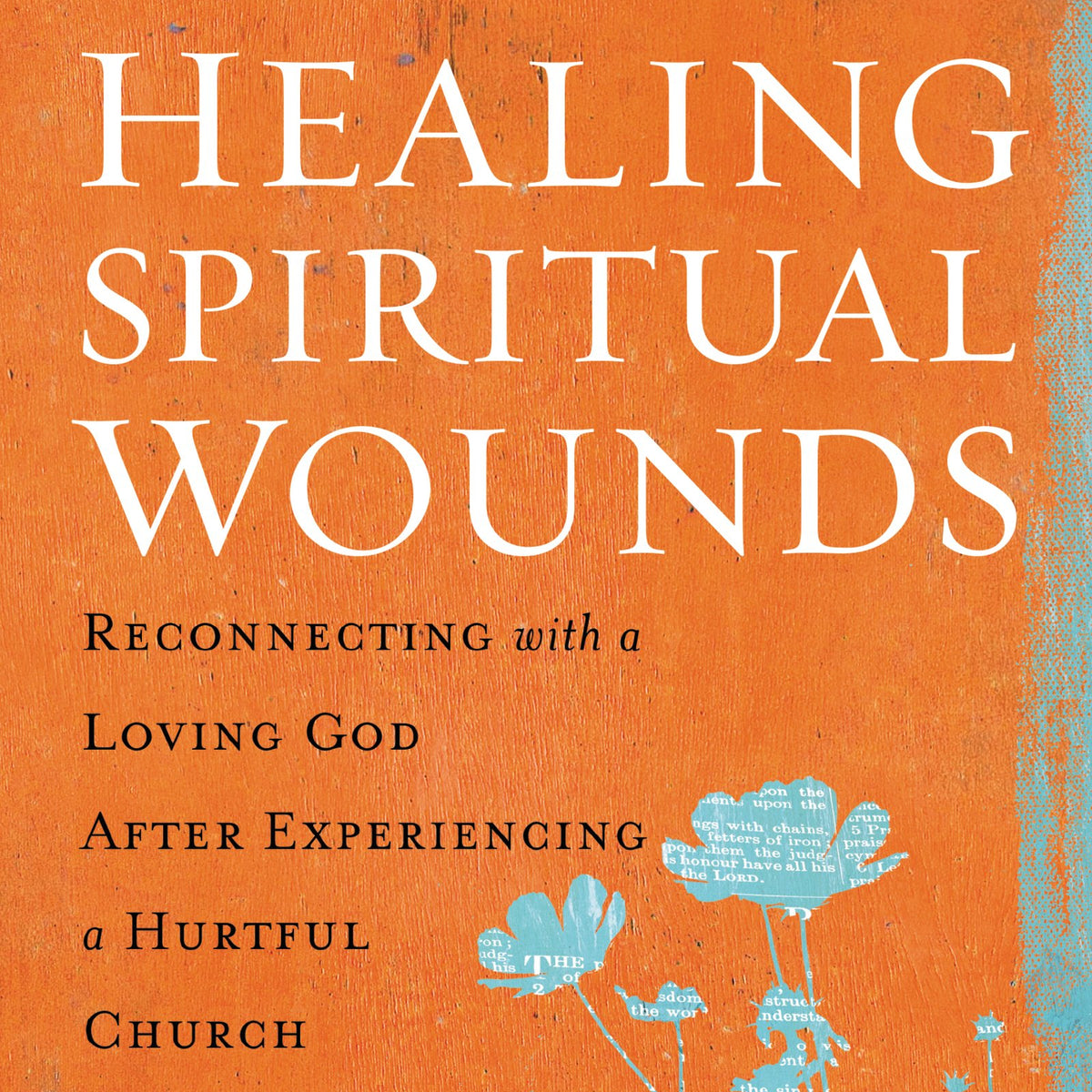 Healing Spiritual Wounds: Reconnecting with a Loving God After ...