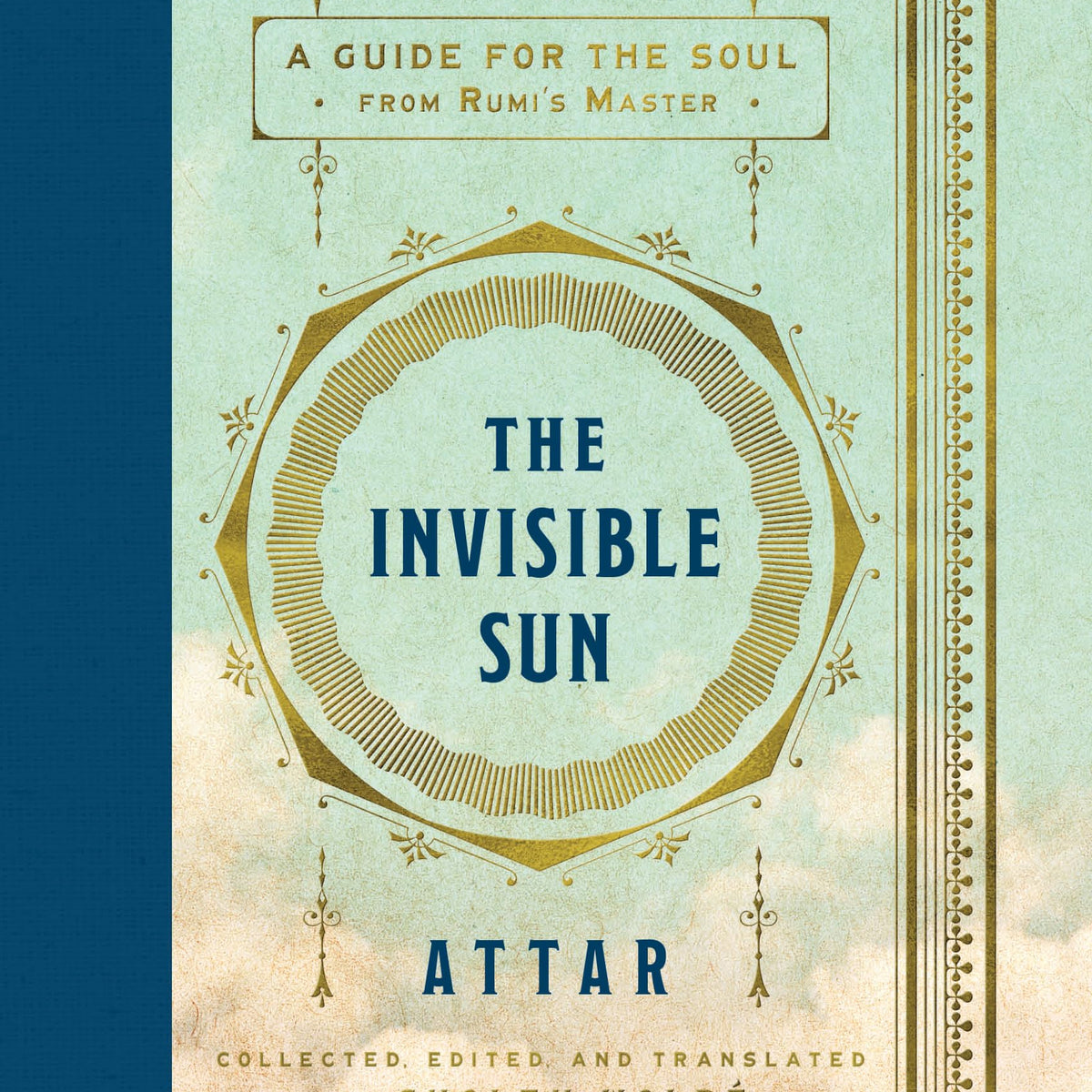 The Invisible Sun: A Guide for the Soul from Rumi's Master