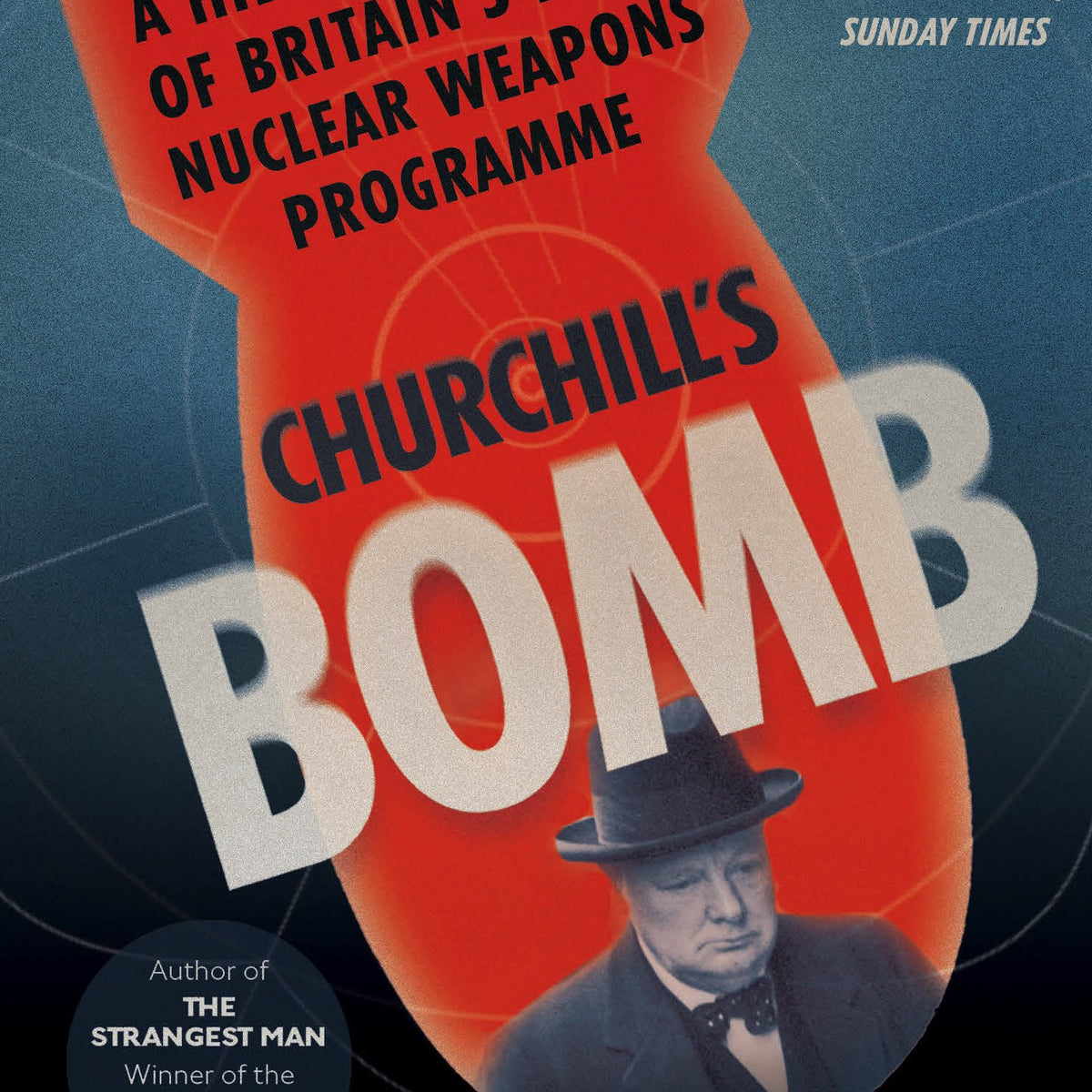 Churchill's Bomb: A hidden history of Britain's first nuclear weapons