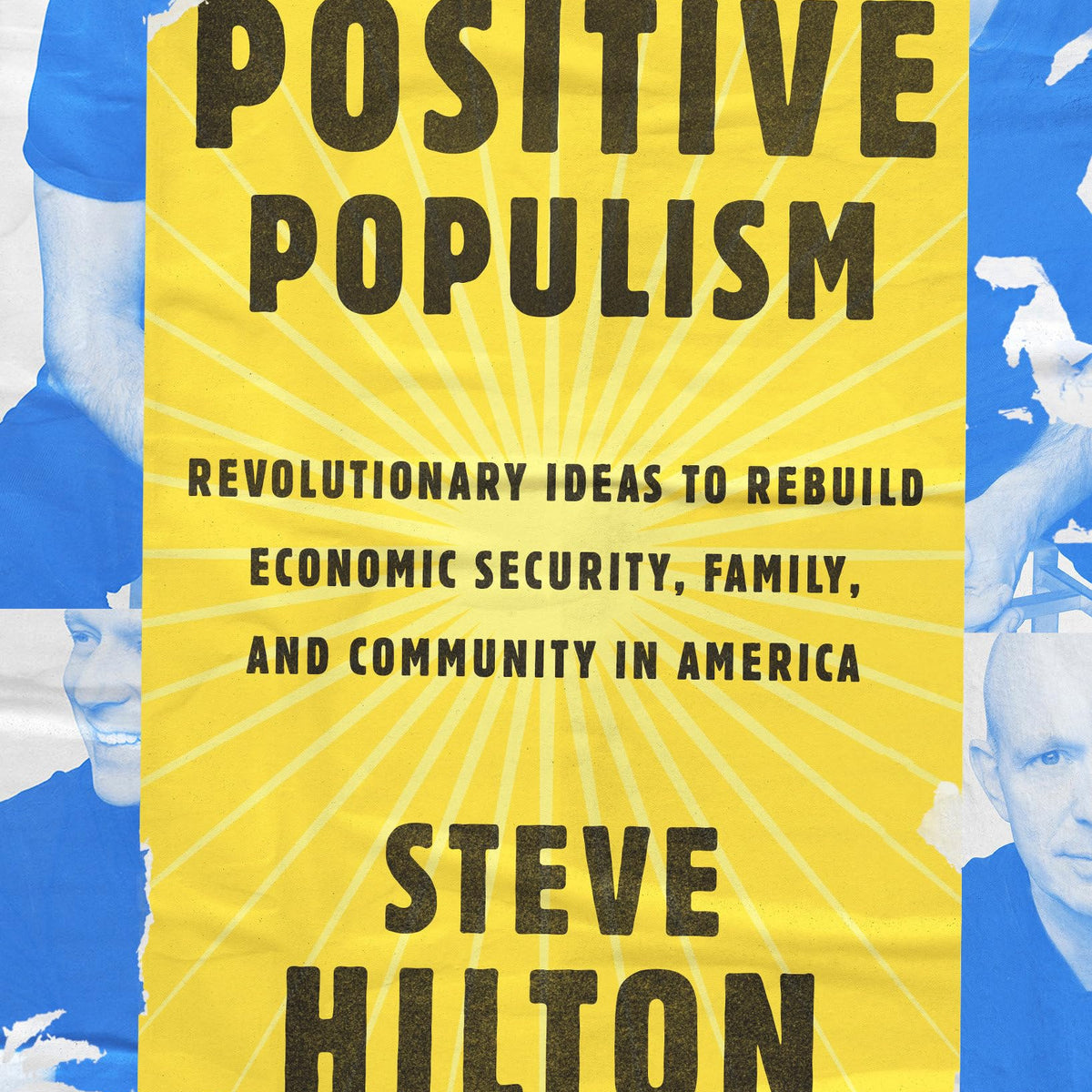 Positive Populism: Revolutionary Ideas to Rebuild Economic Security, F