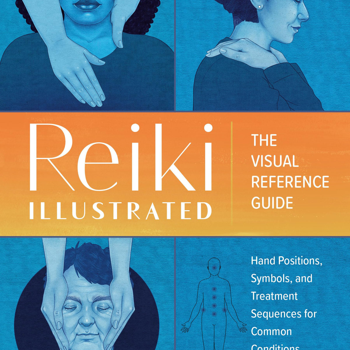 Reiki Illustrated: The Visual Reference Guide of Hand Positions, Symbo