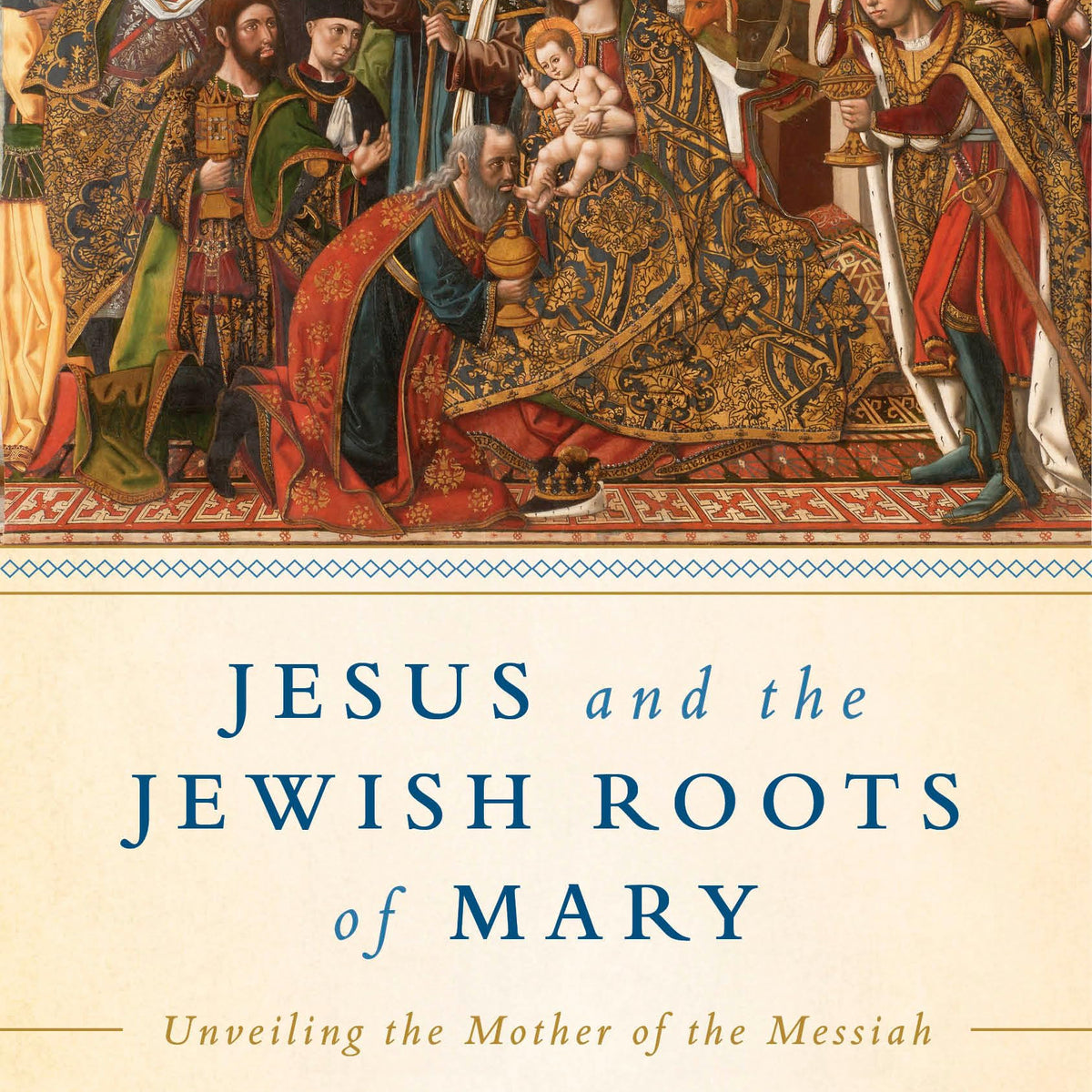 Jesus and the Jewish Roots of Mary: Unveiling the Mother of the Messiah ...