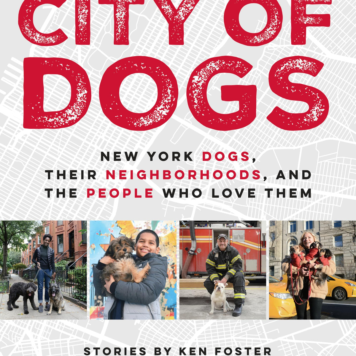 City of Dogs: New York Dogs, Their Neighborhoods, and the People Who ...